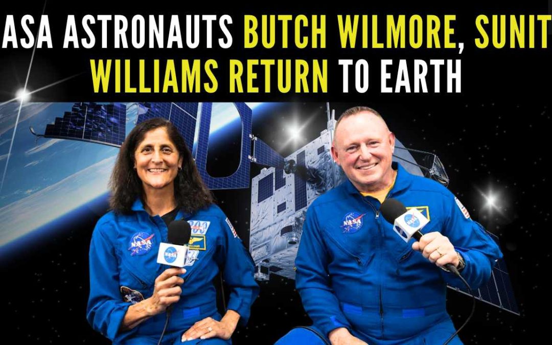Sunita Williams and Butch Wilmore Return to Earth After Nine-Month Space Mission | Sea and Job